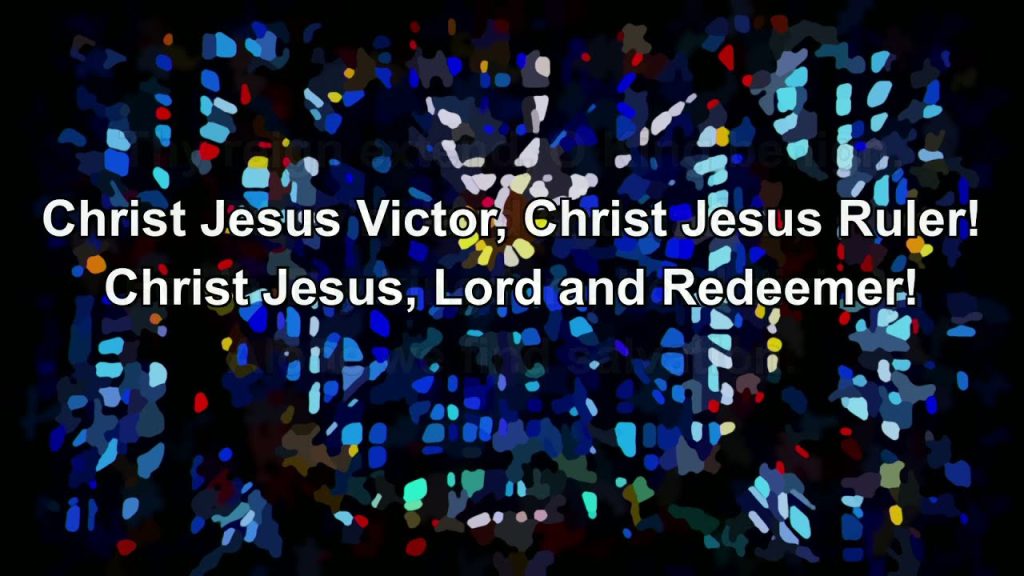 “Christ Jesus Ruler, Christ Jesus Victor”